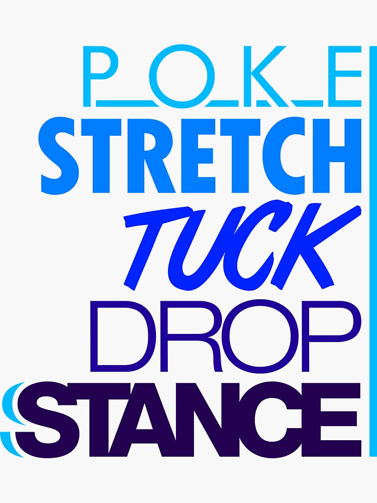 "POKE STRETCH TUCK DROP STANCE (3)" Sticker for Sale by PlanDesigner ...