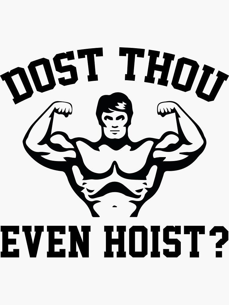 "Dost Thou Even Hoist ?" Sticker for Sale by AmazingVision | Redbubble