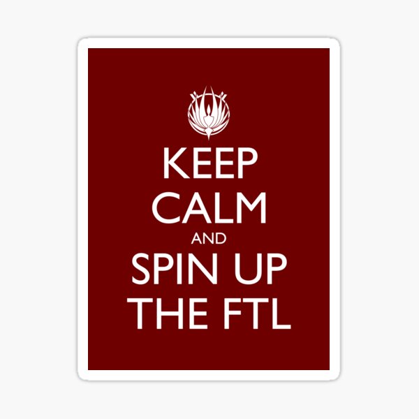 "Keep Calm and Spin Up The FTL (Red)" Sticker for Sale by olmosperfect ...