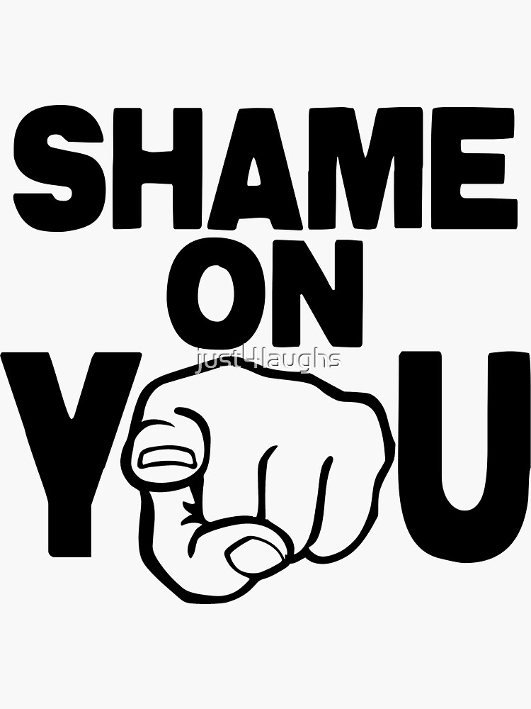 Shame On You Sticker By Just4laughs Redbubble