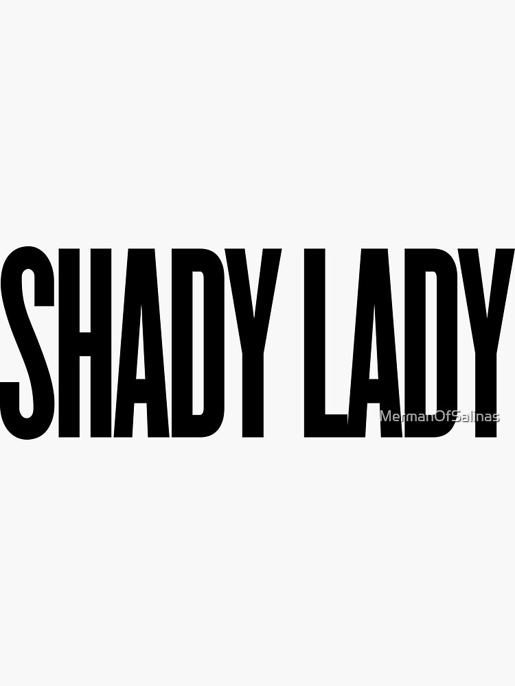 "SHADY LADY" Sticker for Sale by MermanOfSalinas | Redbubble