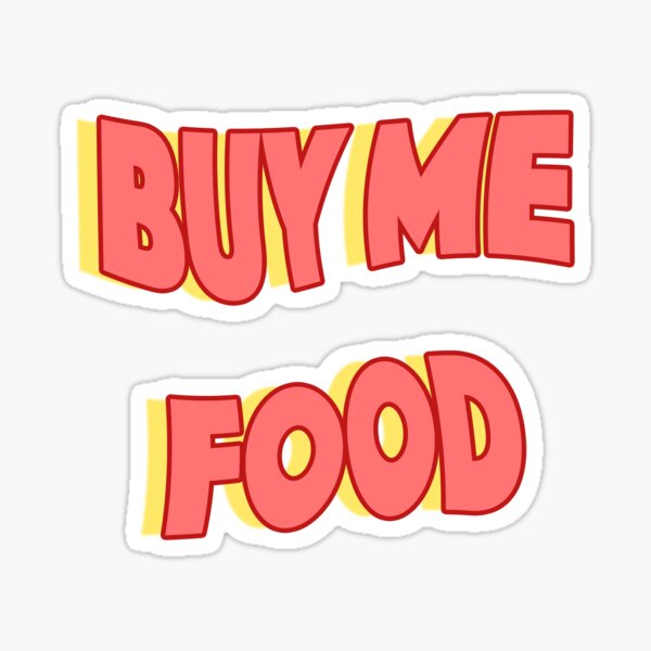 "Buy Me Food" Sticker for Sale by pepeking | Redbubble