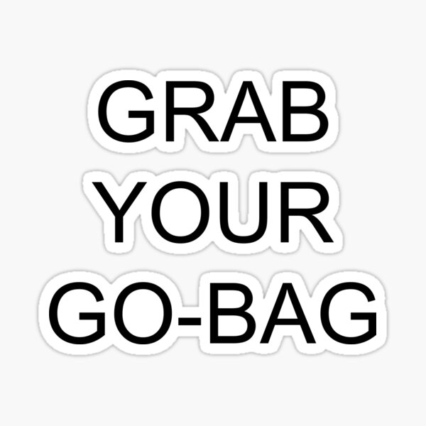 "Grab Your Go-Bag" Sticker for Sale by KHavens | Redbubble