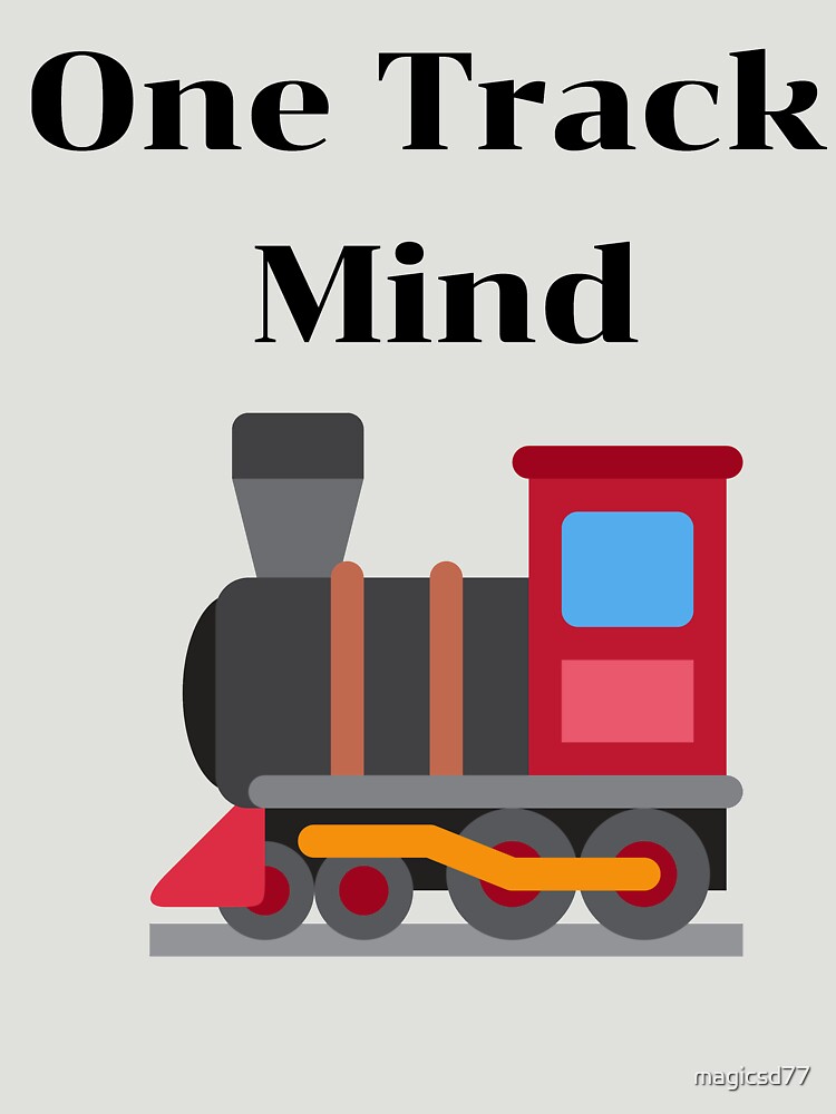 "One Track Mind Locomotive Railroad Train" T-shirt by magicsd77 | Redbubble