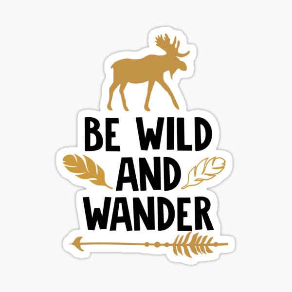 "Be Wild & Wander" Sticker for Sale by pizza132 | Redbubble