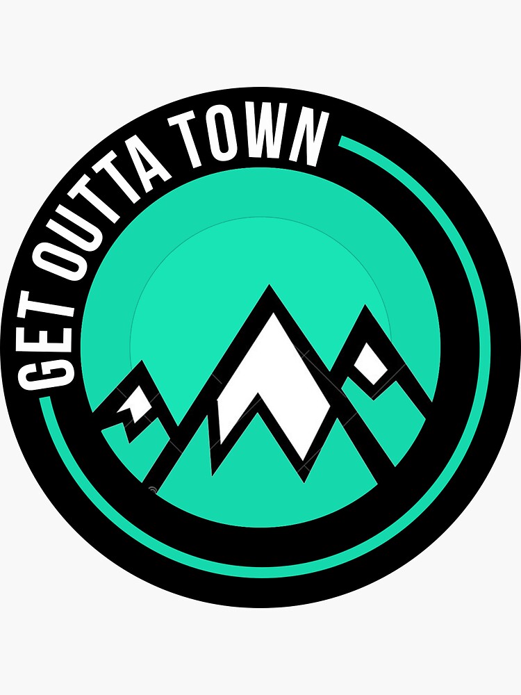 "Get Outta Town" Sticker for Sale by Livitup | Redbubble