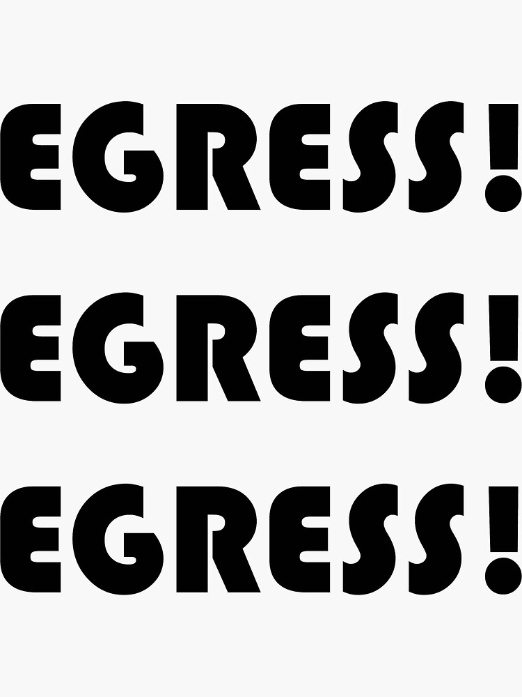 "EGRESS!" Sticker for Sale by HeyYouBuyThis | Redbubble