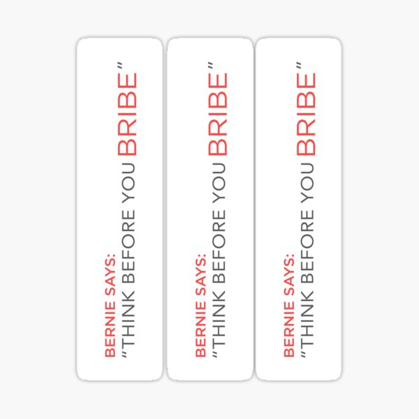 "Bernie says: "Think before you bribe" Sticker" Sticker by ApexFibers ...
