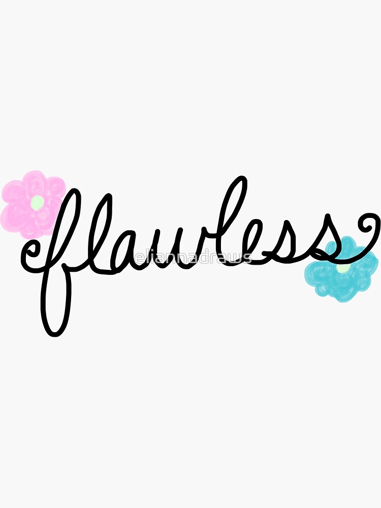 "Flawless (with flowers)" Sticker for Sale by eliannadraws | Redbubble