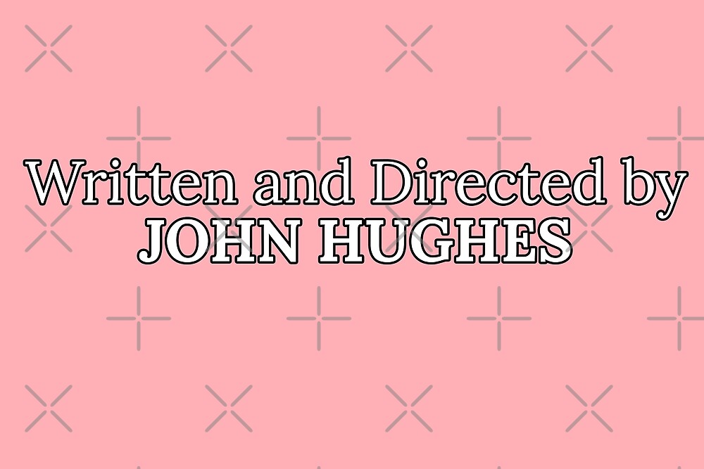 "Written and Directed by John Hughes" by chidees | Redbubble