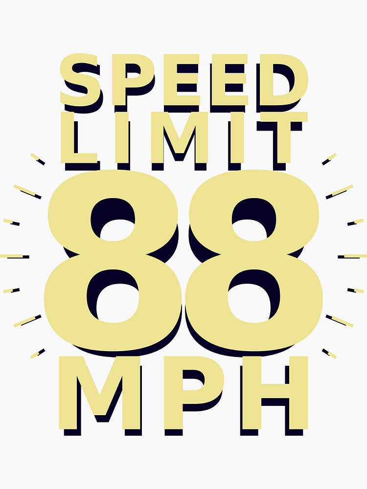 "Speed Limit: 88 MPH" Sticker by meapineapple | Redbubble