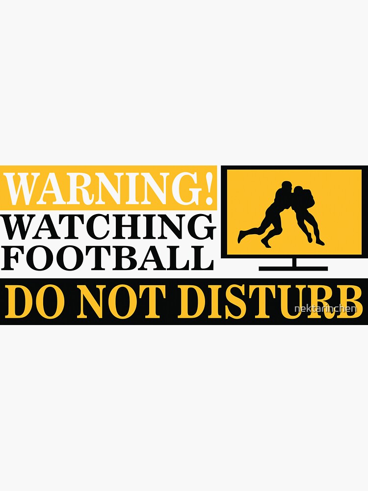 "Do not disturb - watching football!" Sticker for Sale by nektarinchen ...