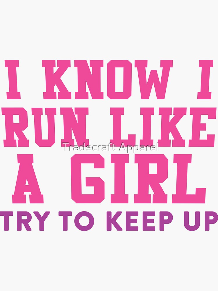 "I Know I Run Like A Girl, Try And Keep Up, Pink and Purple Ink ...