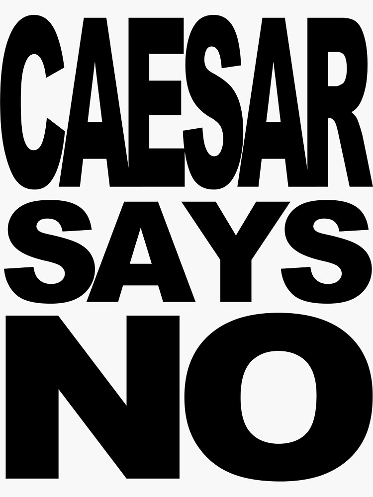 "Caesar Says No" Sticker for Sale by Llanjaron | Redbubble