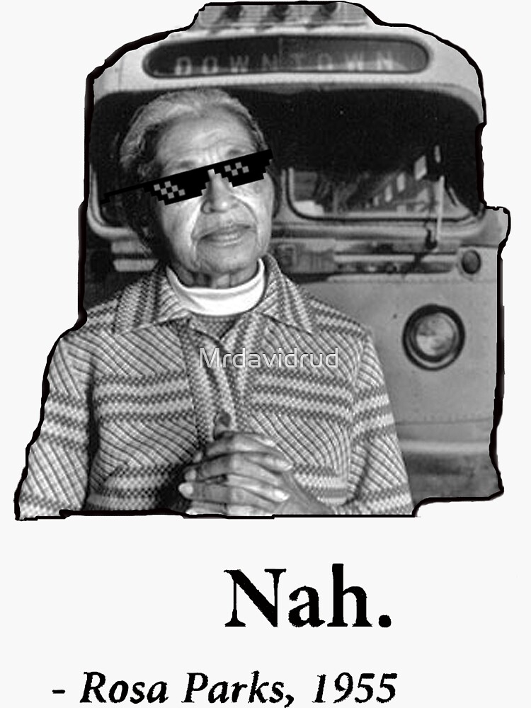 "Rosa Parks Deal With It nah" Sticker for Sale by Mrdavidrud | Redbubble