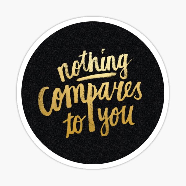 "Nothing compares to you" Sticker for Sale by weirdoodle | Redbubble