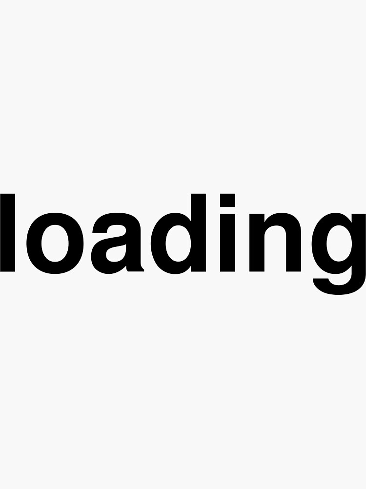 "loading" Sticker by ninov94 | Redbubble