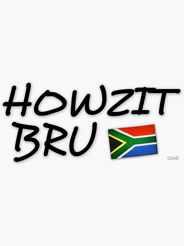 "Howzit Bru" Sticker for Sale by cuub | Redbubble