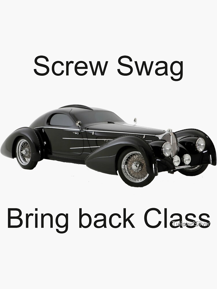 "Screw Swag Bring Back Class" Sticker by TwistedSilver | Redbubble