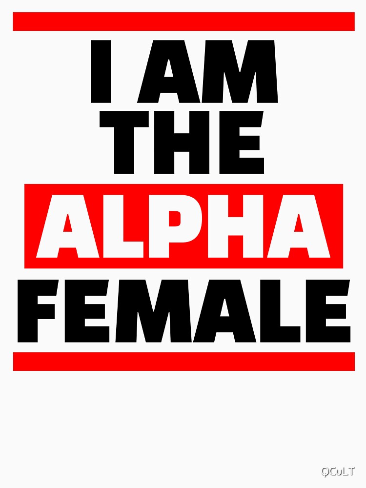 "Alpha Female" Essential T-Shirt for Sale by QCuLT | Redbubble
