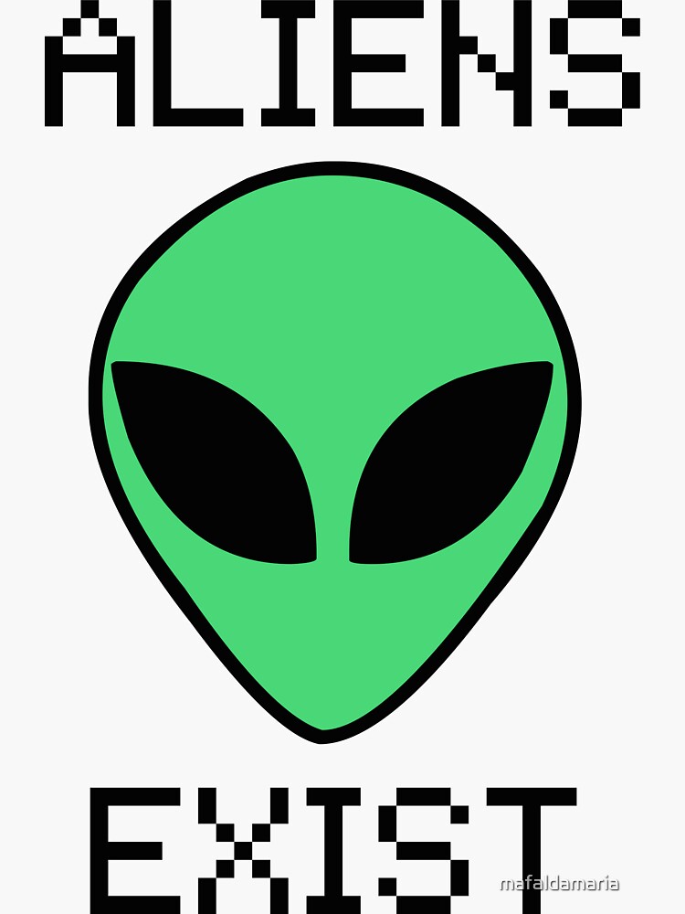 "Aliens Exist" Sticker for Sale by mafaldamaria | Redbubble