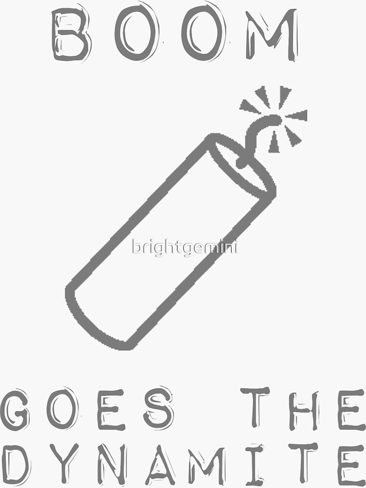 "BOOM Goes the Dynamite " Sticker for Sale by brightgemini | Redbubble