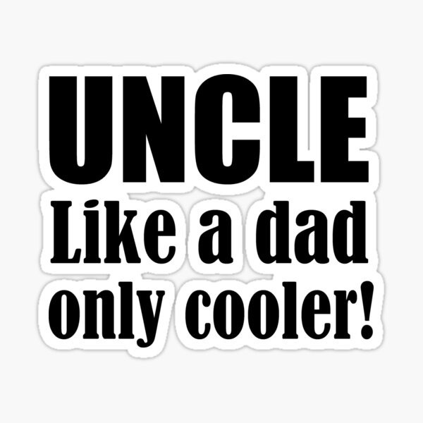 "UNCLE LIKE A DAD ONLY COOLER!" Sticker for Sale by Divertions | Redbubble