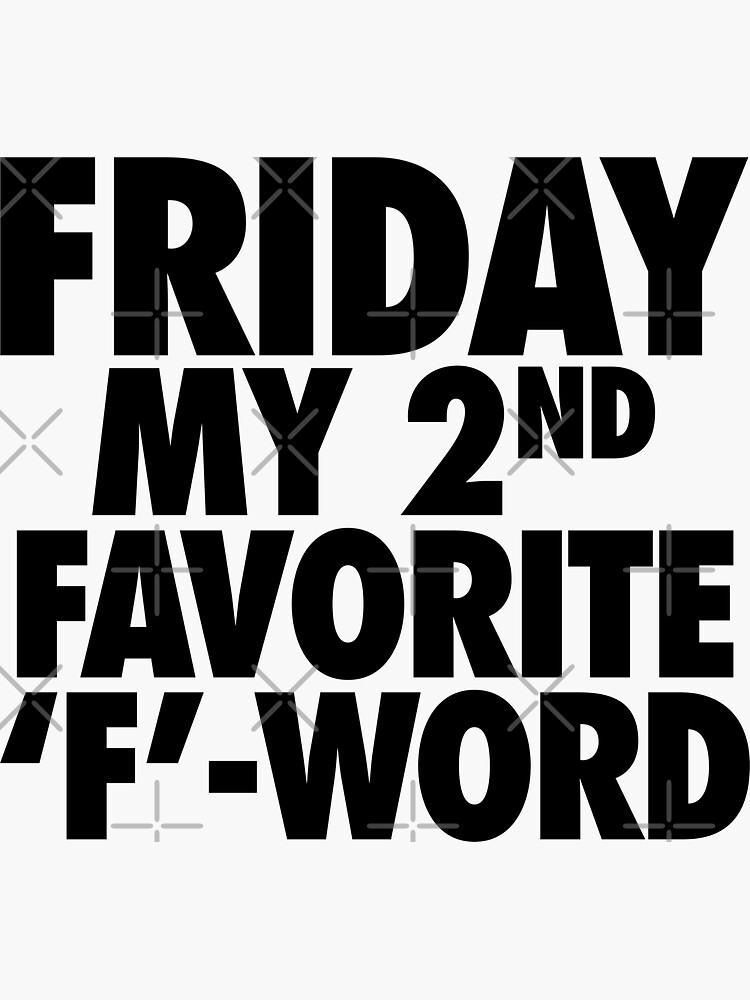 "FRIDAY - 2nd Favorite F Word" Sticker by cpinteractive | Redbubble