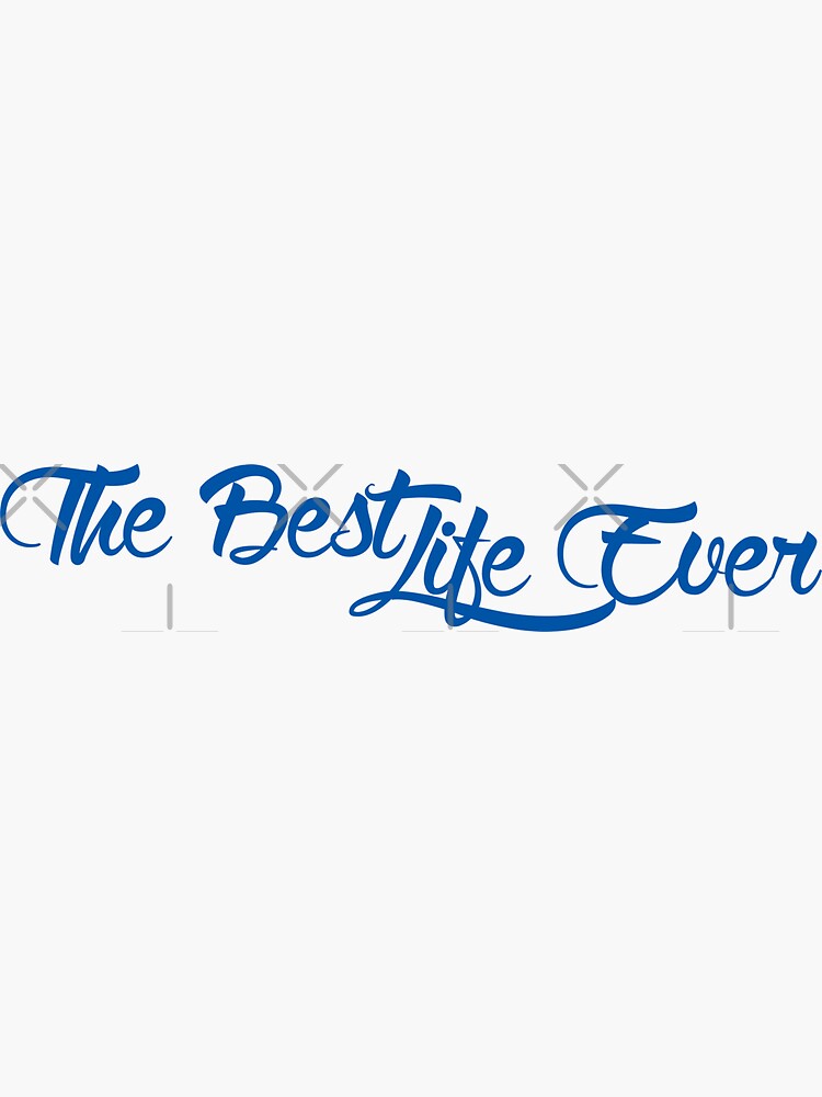"The Best Life Ever" Sticker for Sale by echovolution | Redbubble