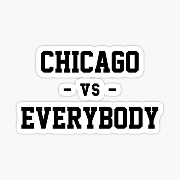 "Chicago vs Everybody" Sticker by heeheetees | Redbubble