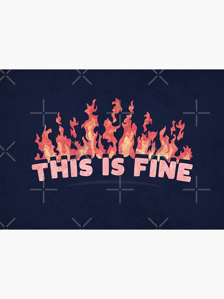 "This is Fine" Poster for Sale by BethsdaleArt | Redbubble