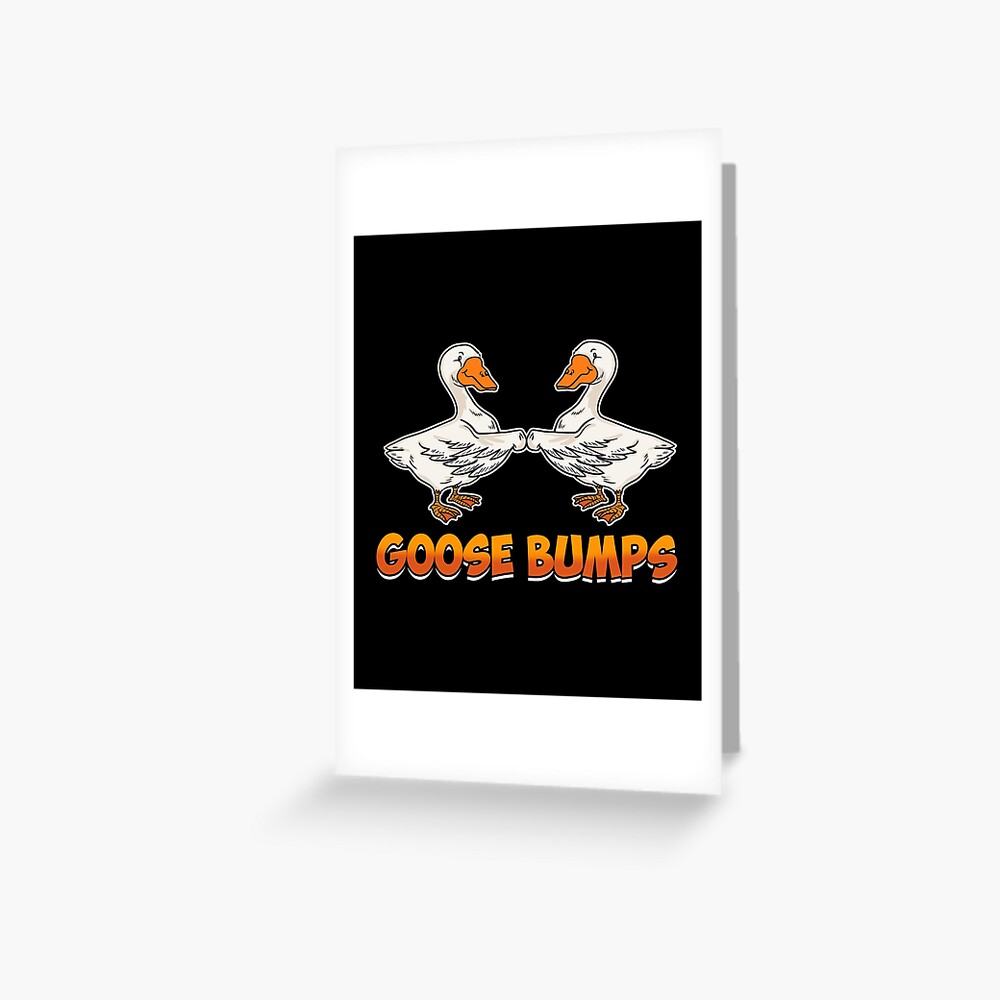 "Cute & Funny Goose Bumps Goosebumps Animal Pun" Greeting Card for Sale ...