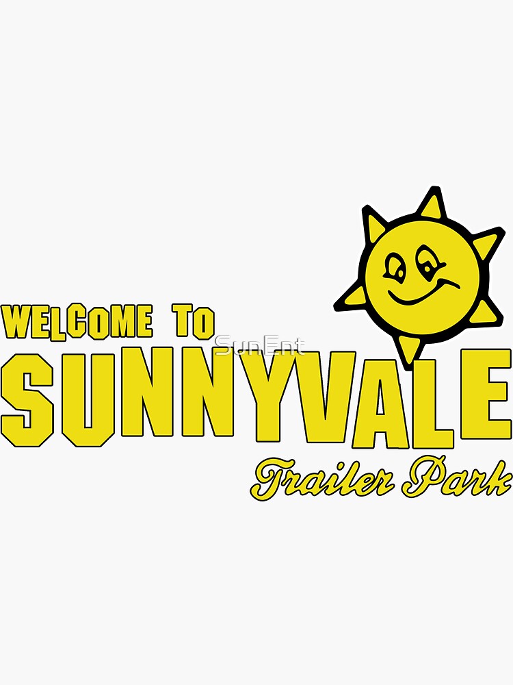 "Welcome to Sunnyvale Trailer Park" Sticker for Sale by SunEnt | Redbubble