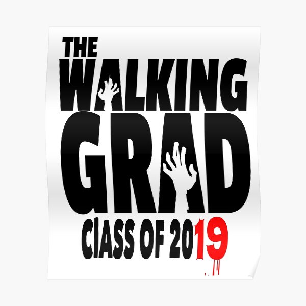 "The Walking Grad | Graduation Class Of 2019" Poster by PureCreations ...