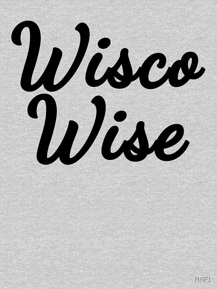 "Wisco Wise" T-shirt by RNF1 | Redbubble | wisconsin t-shirts - wisco t ...