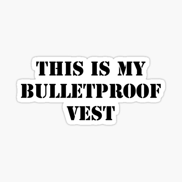 "This is my bulletproof vest" Sticker for Sale by MegaLawlz | Redbubble