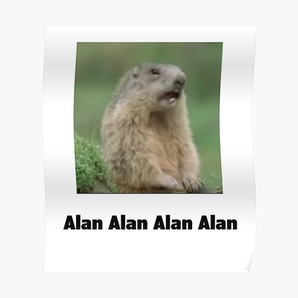 "Alan Alan Alan Alan Meme " Poster for Sale by Chrothon | Redbubble