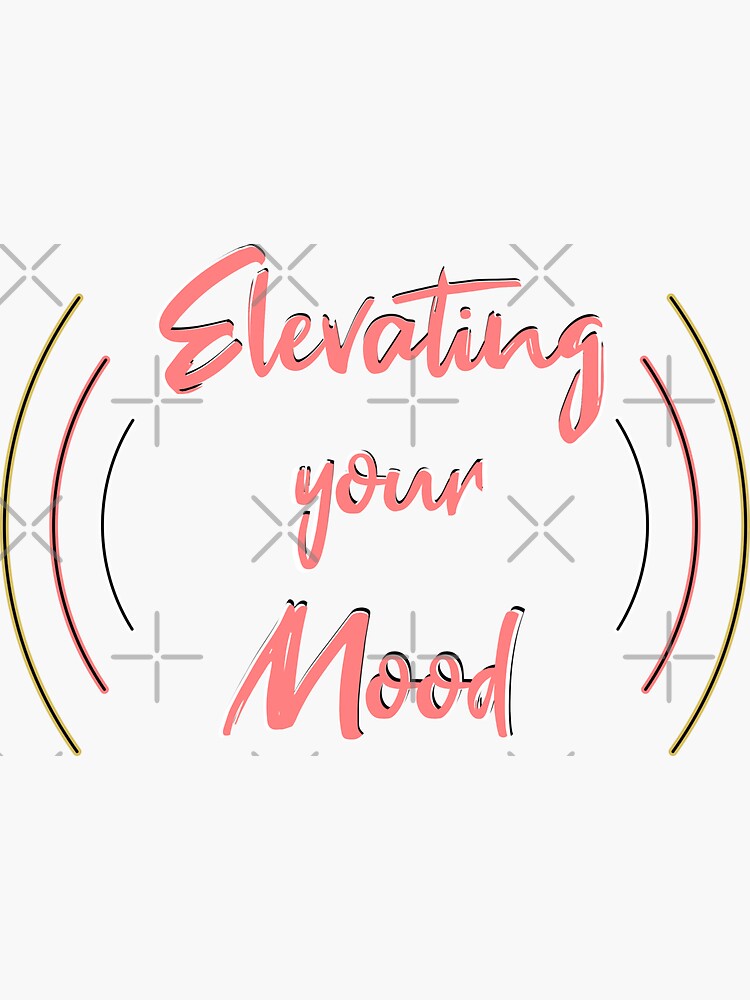 "elevating your mood" Sticker for Sale by Raeolus | Redbubble