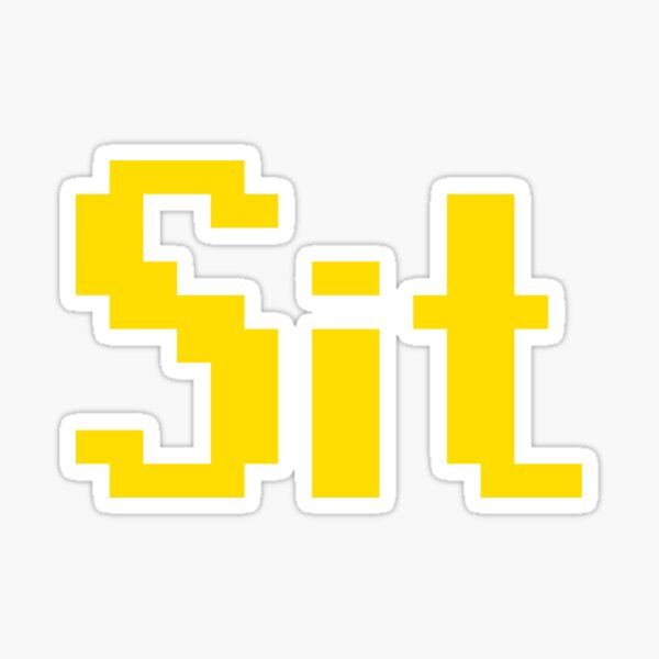"Sit" Sticker for Sale by Teetotum | Redbubble