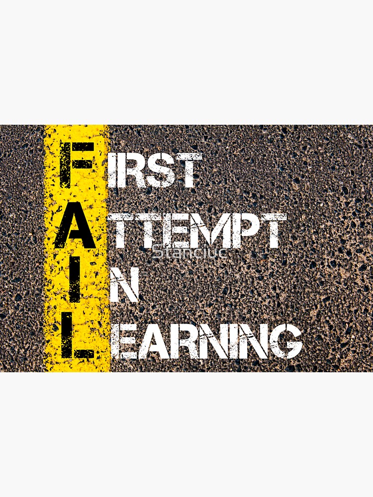 "FAIL as FIRST ATTEMPT IN LEARNING" Sticker for Sale by Stanciuc ...