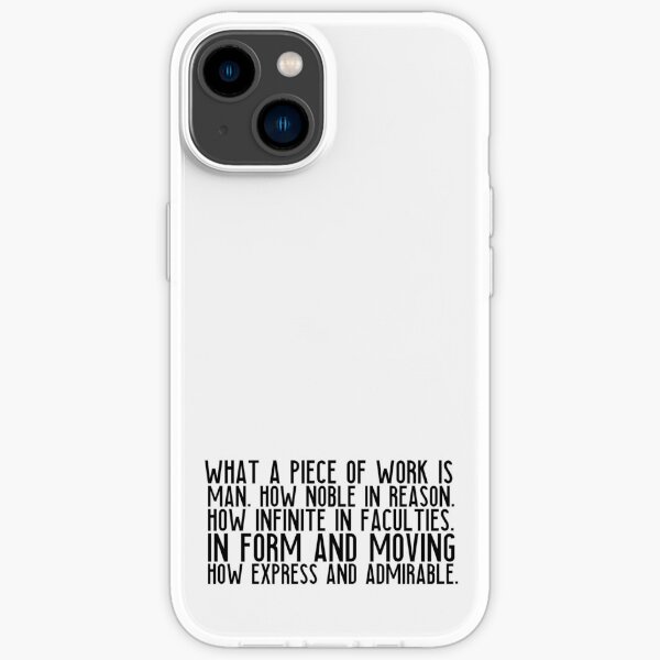 "What a Piece of Work is Man: Hamlet Speech by Shakespeare" iPhone Case ...