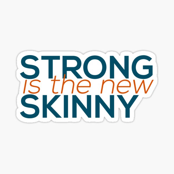 Strong Is The New Skinny Stickers | Redbubble