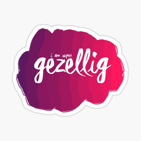 "I am super gezellig Design, Dutch word." Sticker by DMJADESIGN | Redbubble