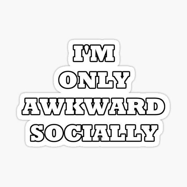 Socially Awkward Gifts & Merchandise | Redbubble