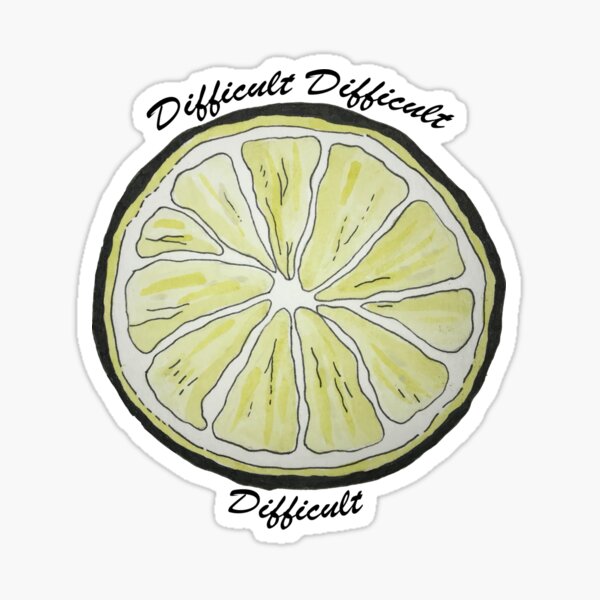 "Difficult Difficult Lemon Difficult" Sticker by kflag | Redbubble
