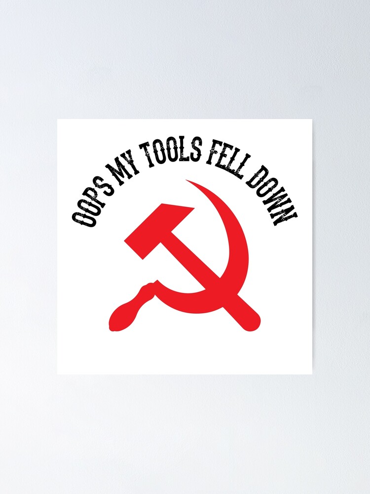 "Oops Dropped My tools Communist Meme" Poster by alltheprints | Redbubble