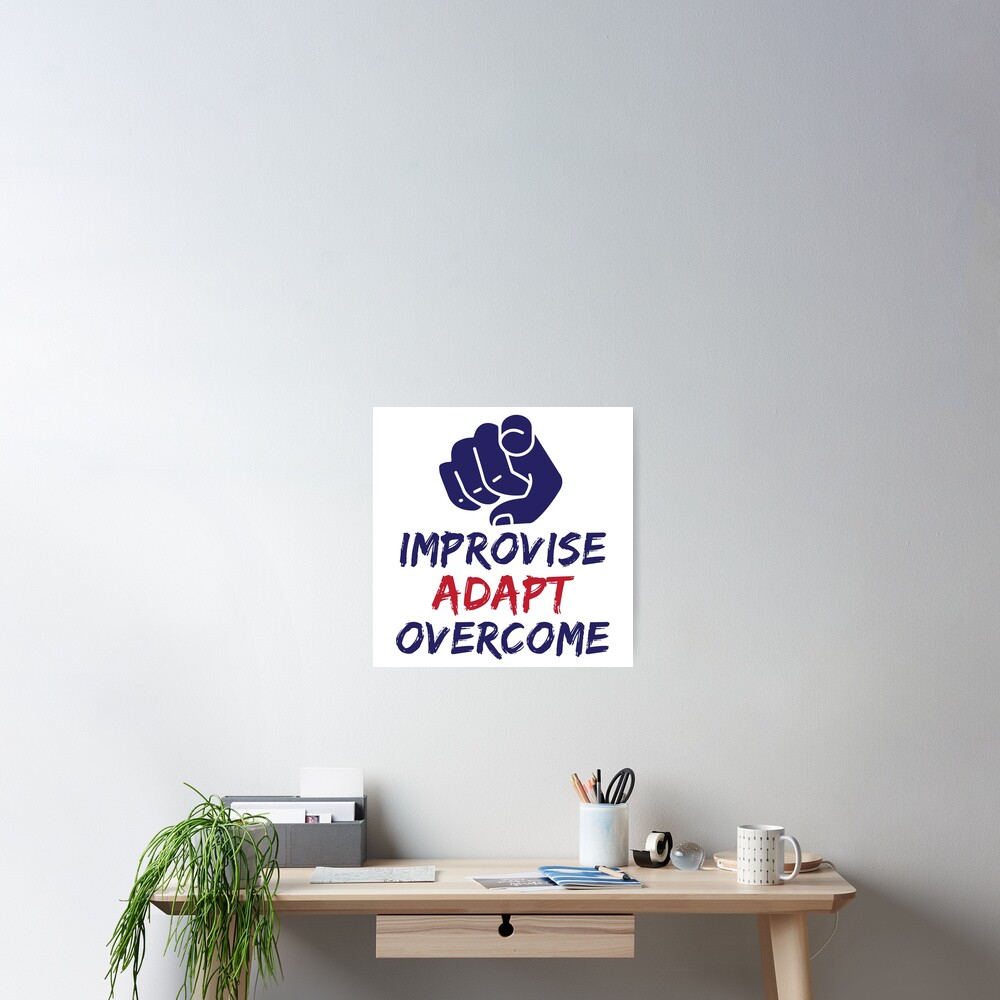 "Improvise Adapt Overcome Survival Meme " Poster by alltheprints ...