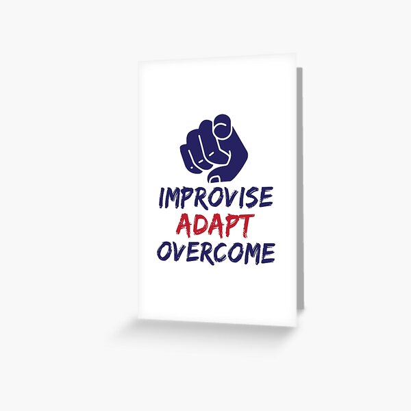 "Improvise Adapt Overcome Survival Meme " Greeting Card by alltheprints ...