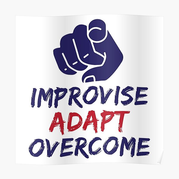 "Improvise Adapt Overcome Survival Meme " Poster by alltheprints ...