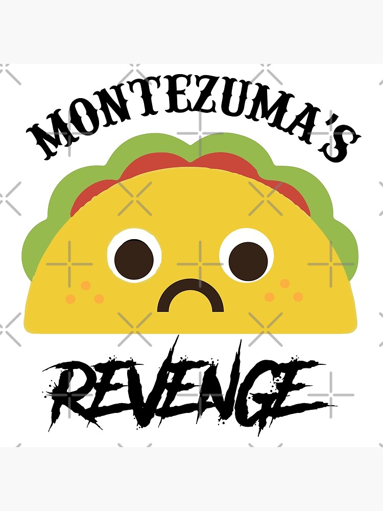 "Montezuma's Revenge Mexican Food Funny Taco Tshirt" Poster for Sale by ...